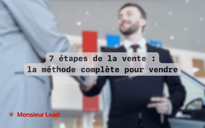 7 étapes de la vente : la méthode complète pour vendre